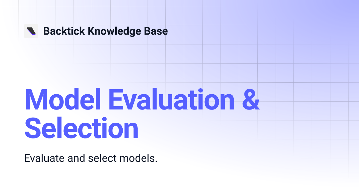 Model Evaluation And Selection Backtick Knowledge Base